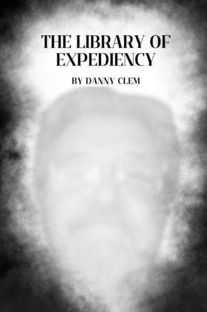 The Library of Expediency by Danny Clem, Paperback | Barnes & Noble®