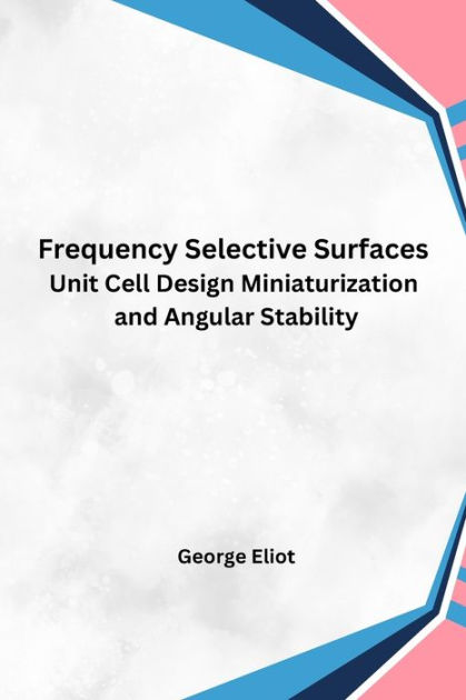 Frequency Selective Surfaces Unit Cell Design Miniaturization and ...