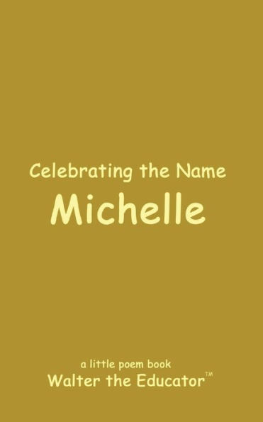 Celebrating the Name Michelle by Walter the Educator, Paperback ...