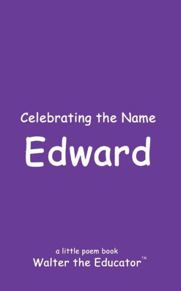 Celebrating the Name Edward by Walter the Educator, Paperback | Barnes ...