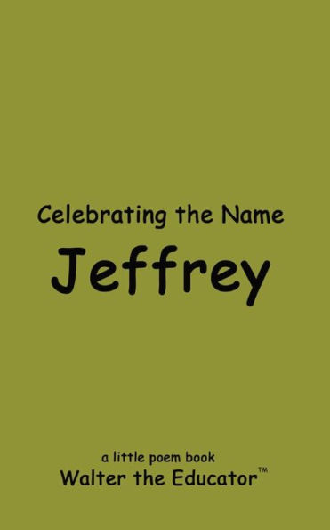 Celebrating the Name Jeffrey by Walter the Educator, Paperback | Barnes ...