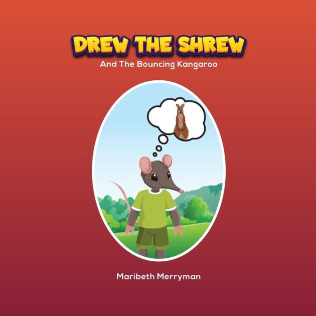 Drew the shrew And The Bouncing Kangaroo by Maribeth Merryman ...