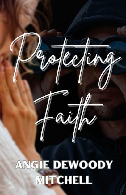 Protecting Faith by Angie Dewoody Mitchell, Paperback | Barnes & Noble®