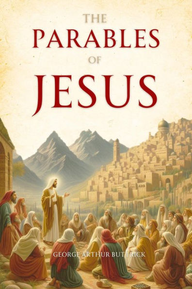 The Parables of Jesus by George Arthur Buttrick | eBook | Barnes & Noble®