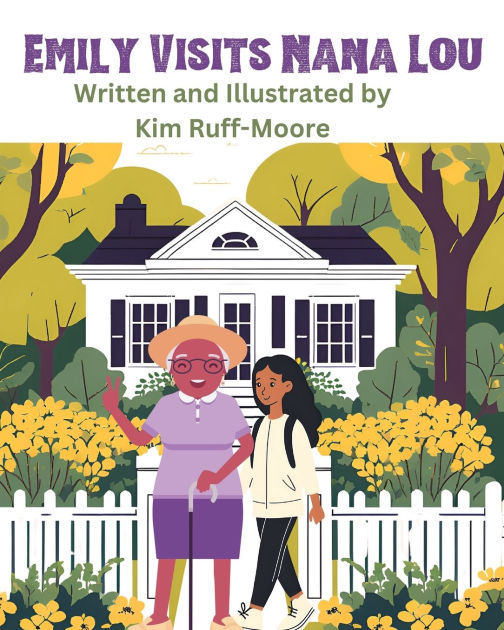 Emily Visits Nana Lou by Kim Ruff-Moore, Paperback | Barnes & Noble®