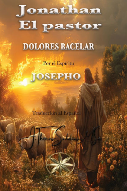 Josepho, el pastor by Dolores Bacelar, Por El Espïritu Josepho ...