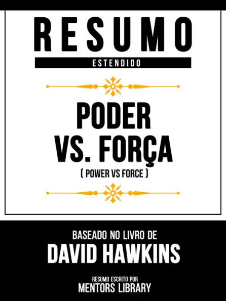 Resumo Estendido - Poder Vs. Força (Power Vs Force) - Baseado No Livro ...