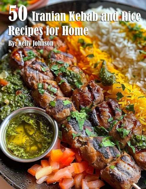 50 Iranian Kebab and Rice Recipes for Home by Kelly Johnson, Paperback ...