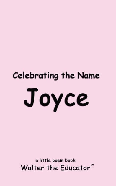 Celebrating the Name Joyce by Walter the Educator, Paperback | Barnes ...