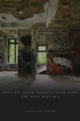 laura joy lustig: complete early works the post beat 90'z by Laura ...
