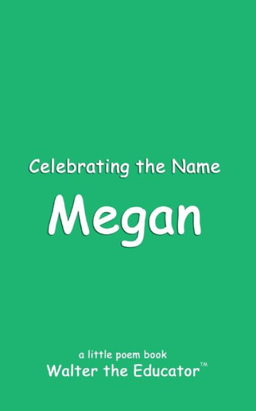 Celebrating the Name Megan by Walter the Educator, Paperback | Barnes ...