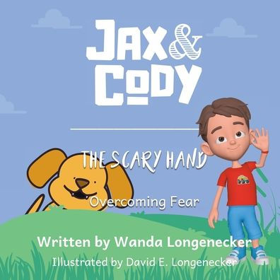 Jax & Cody: The Scary Hand by Wanda Longenecker, David E Longenecker ...