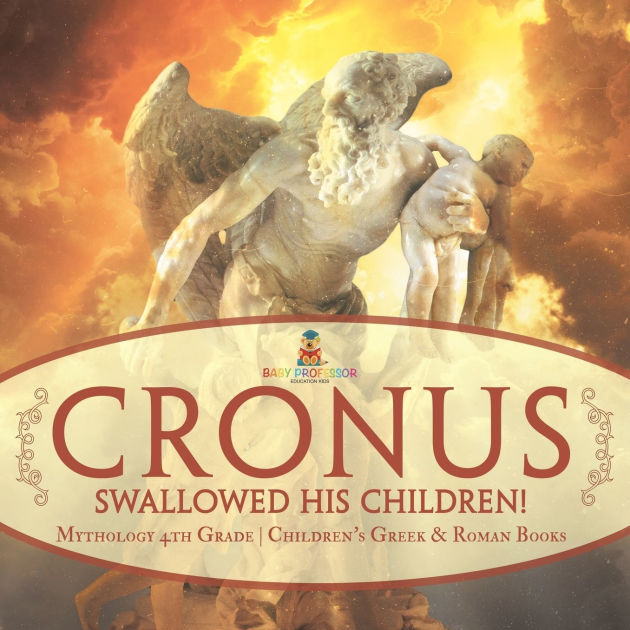 Cronus Swallowed His Children! Mythology 4th Grade Children's Greek ...