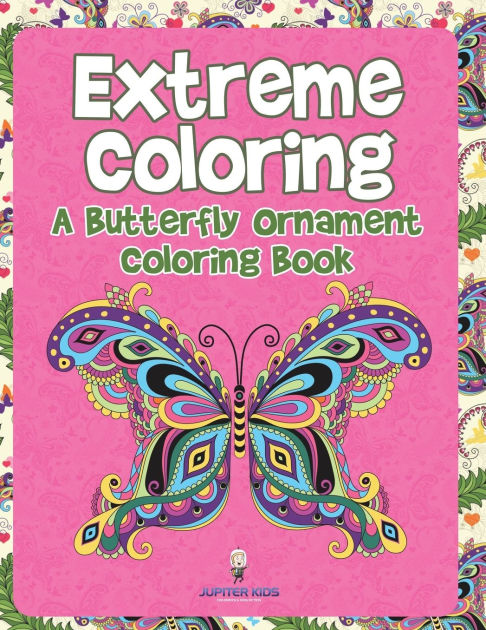 Extreme Coloring: A Butterfly Ornament Coloring Book by Jupiter Kids ...