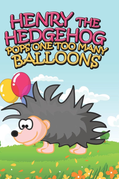 Henry the Hedgehog Pops One Too Many Balloons by Jupiter Kids ...
