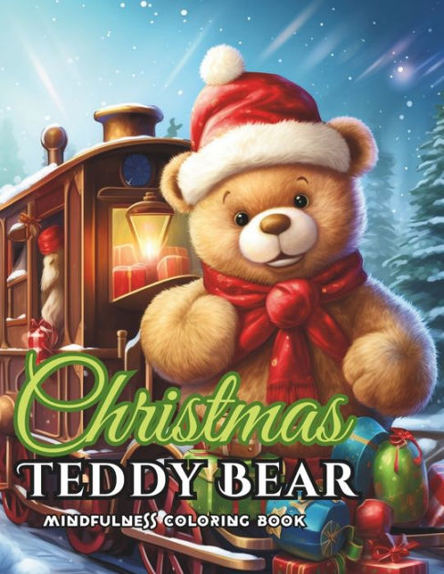 Christmas Coloring Book Teddy Bear: Joy, Fun, Mindful, Stress Relief ...