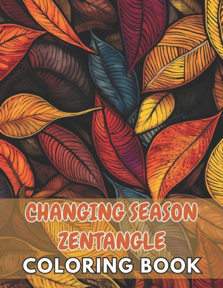 Changing Season Zentangle Coloring Book: New and Exciting Designs ...