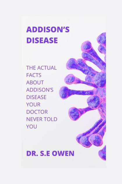 ADDISON'S DISEASE: THE ACTUAL FACTS ABOUT ADDISON'S DISEASE YOUR DOCTOR ...