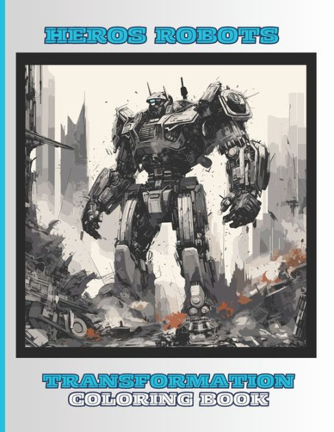 Heros- Robots Coloring Book for Kids, Boys and Girls: 50 Special ...