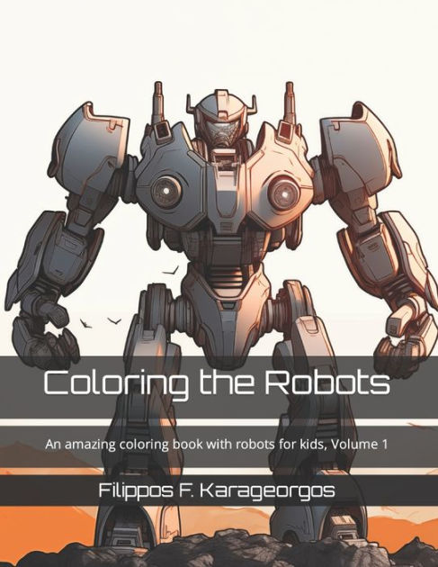 Coloring the Robots: An amazing coloring book with robots for kids ...