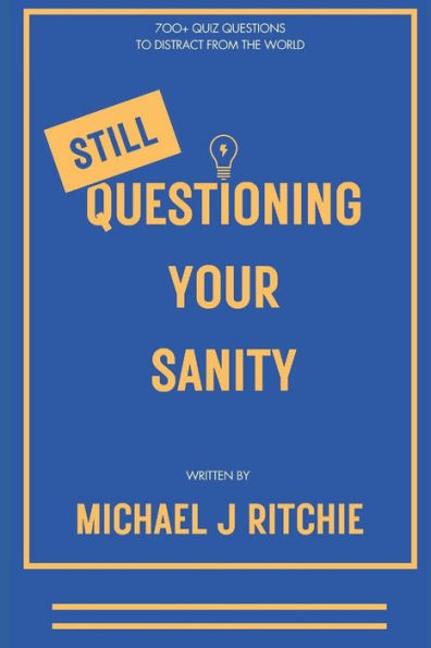 Still Questioning Your Sanity: 700+ More Questions To Distract From The ...