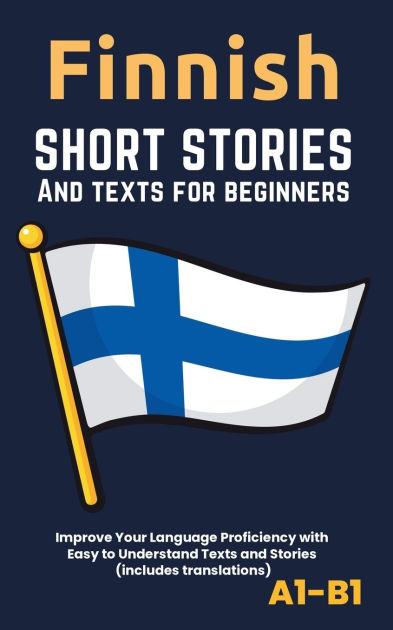 Finnish - Short Stories And Texts for Beginners: Improve Your Language ...