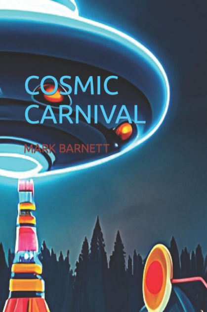 COSMIC CARNIVAL by MARK BARNETT, Paperback | Barnes & Noble®