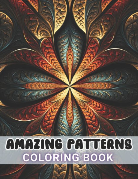 Amazing Patterns Coloring Book: New and Exciting Designs Suitable for ...