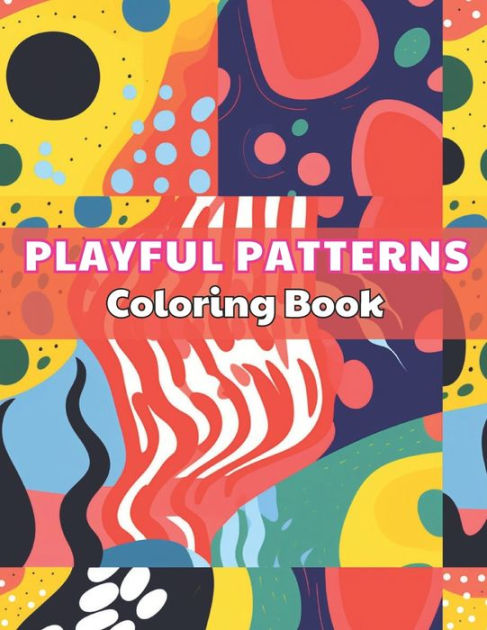 Playful Patterns Coloring Book: High Quality +100 Beautiful Designs for ...
