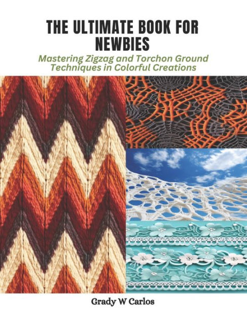 The Ultimate Book for Newbies: Mastering Zigzag and Torchon Ground ...