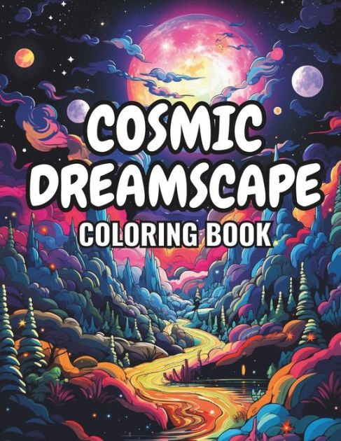 Cosmic Dreamscape Coloring Book: Color The Cosmos by Cecilia G. Miller ...