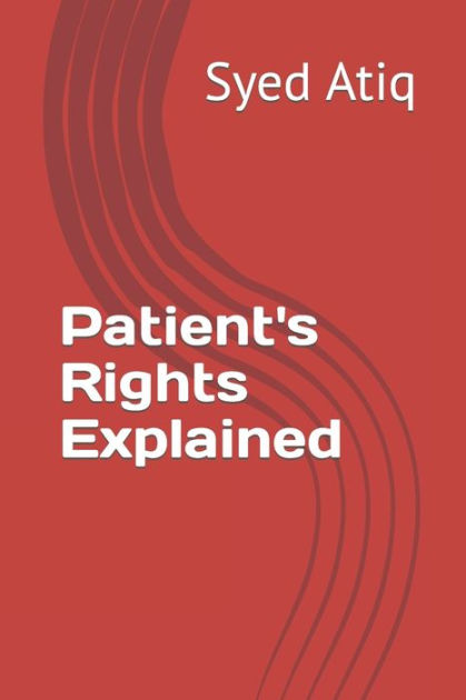 Patient's Rights Explained by Syed Atiq, Paperback | Barnes & Noble®