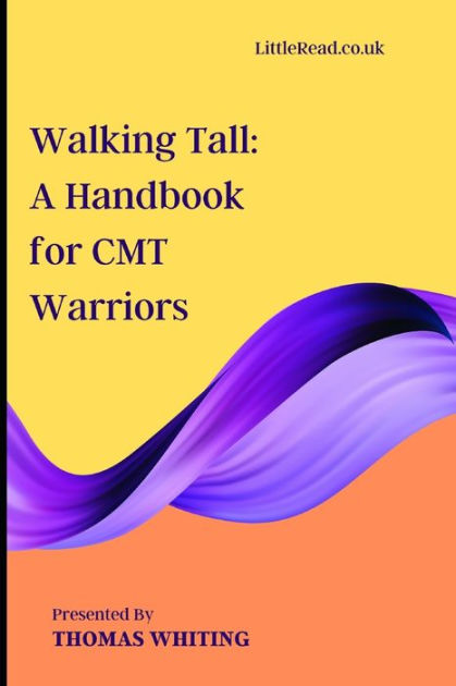Walking Tall: A Handbook for CMT Warriors by Thomas Whiting, Paperback ...