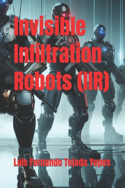 Invisible Infiltration Robots (IIR) by Luis Fernando Tejada Yepes ...