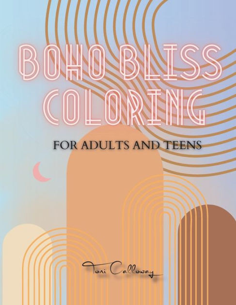BOHO BLISS COLORING FOR ADULTS AND TEENS: Minimalist Boho Art Coloring ...