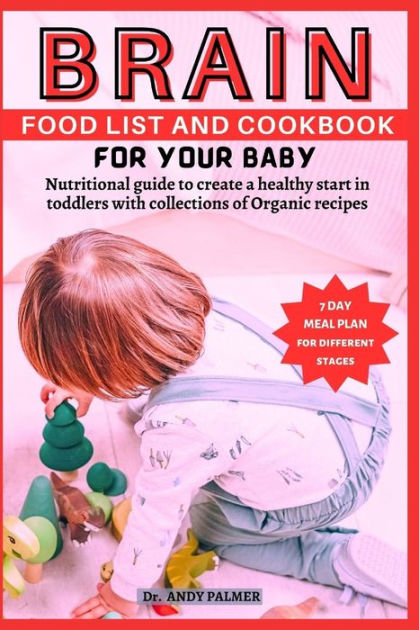BRAIN FOOD LIST AND COOKBOOK FOR YOUR BABY: Nutritional guide to create ...