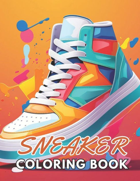 Sneaker Coloring Book: New and Exciting Designs Suitable for All Ages ...