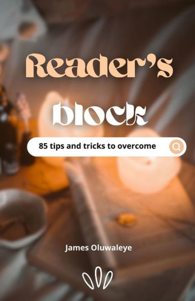 85 TIPS AND TRICKS TO OVERCOME READER'S BLOCK: Reader's Block No More ...