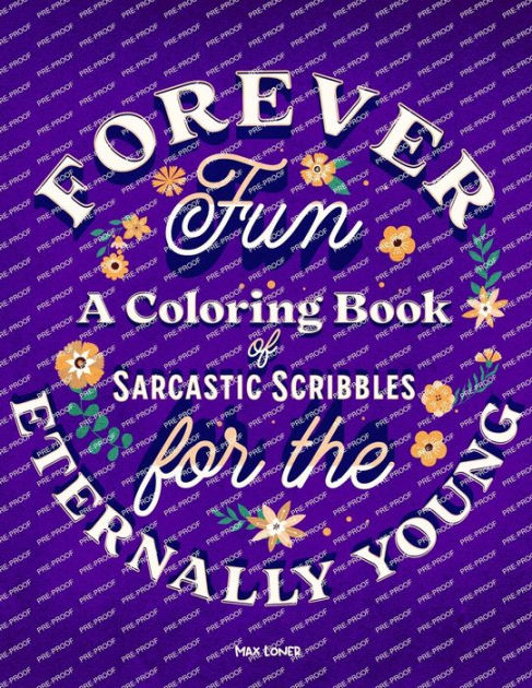 Forever Fun: A Coloring Book of Sarcastic Scribbles for the Eternally ...
