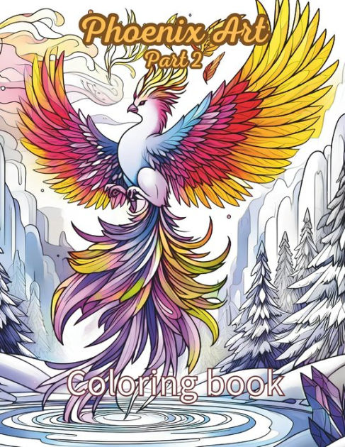 Phoenix Coloring Book Part2: Mythical Creatures Bring All Ages Together ...