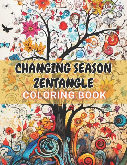 Changing Season Zentangle Coloring Book: High Quality and Unique ...