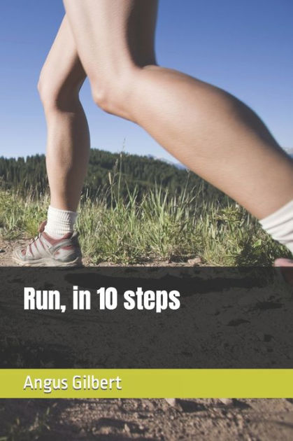 Run, in 10 steps by Angus Gilbert, Paperback | Barnes & Noble®
