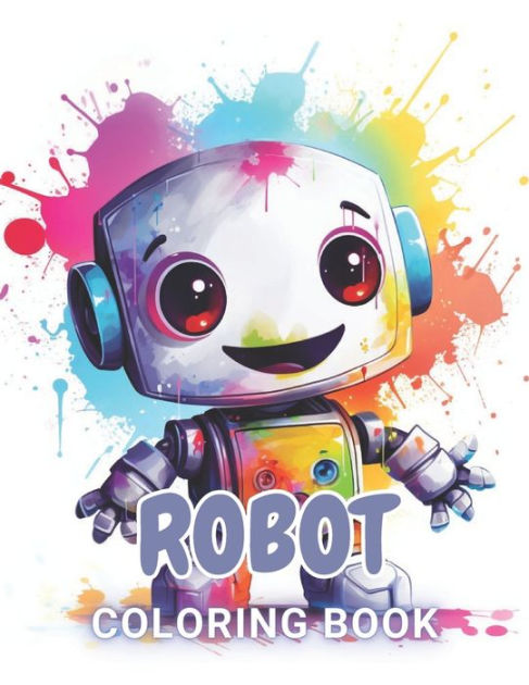 Robot Coloring Book for Kids: 100+ Unique and Beautiful Designs for All ...