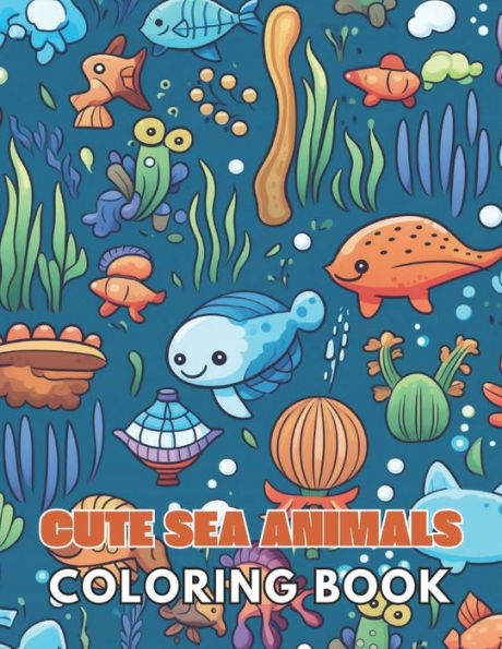 Cute Sea Animals Coloring Book for Kids: High Quality and Unique ...