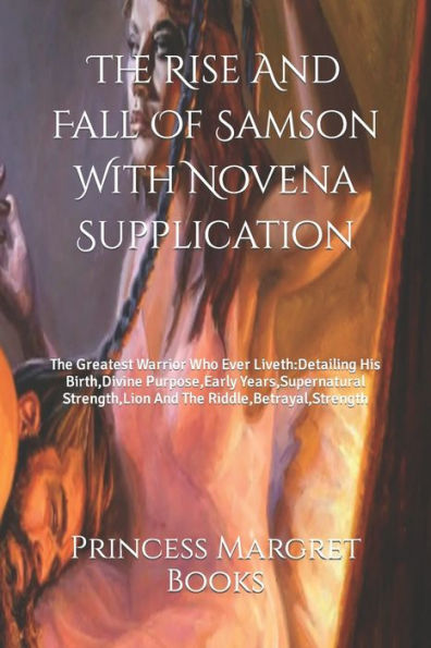 The Rise And Fall Of Samson With Novena Supplication: The Greatest ...