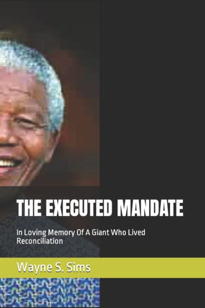 THE EXECUTED MANDATE: In Loving Memory Of A Giant Who Lived ...