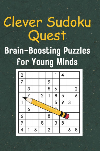 Clever Sudoku Quest: Brain-Boosting Puzzles for Young Minds: An ...