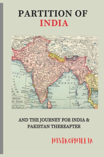 Partition of India: And the Journey for India & Pakistan thereafter by ...