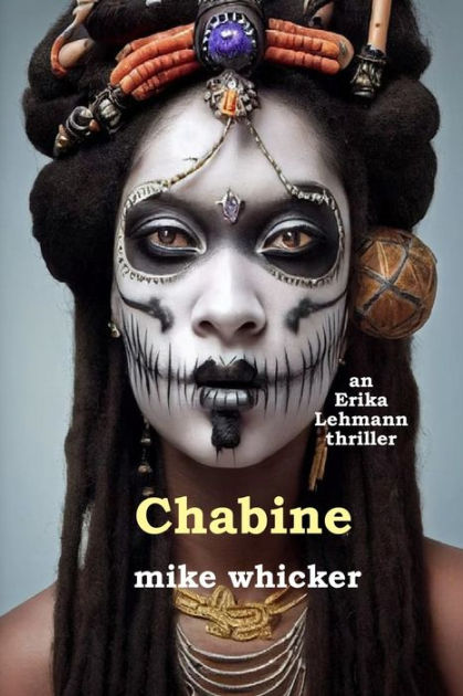 Chabine: an Erika Lehmann thriller by Mike Whicker, Paperback | Barnes ...