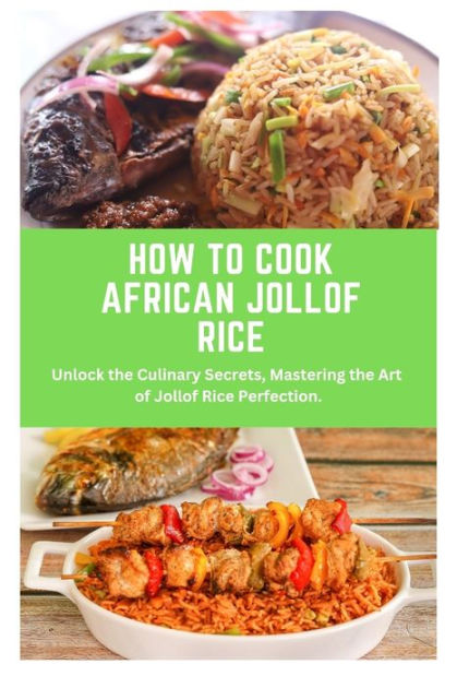 How to Cook African Jollof Rice: African cuisine, Jollof Rice, cooking ...